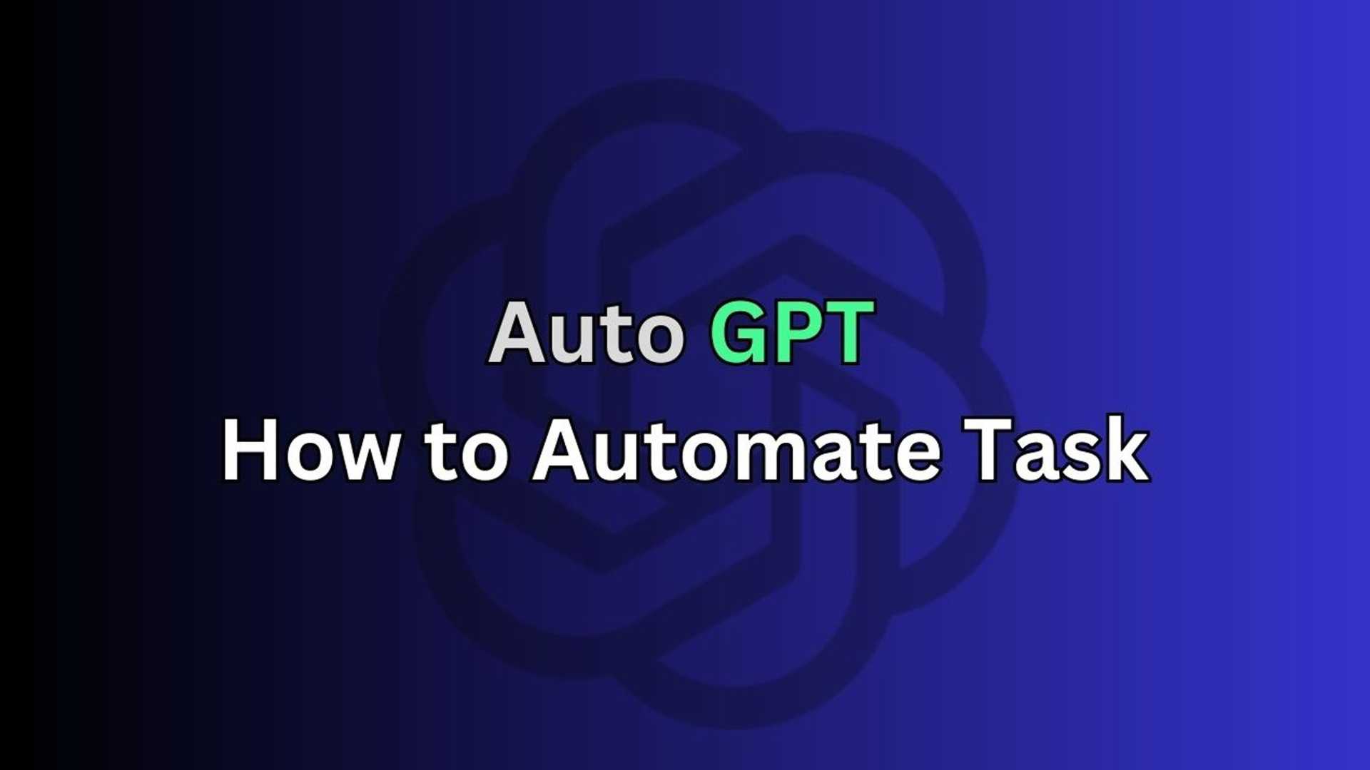 Automating Tasks has never been easier with Auto GPT! - Fusion Chat
