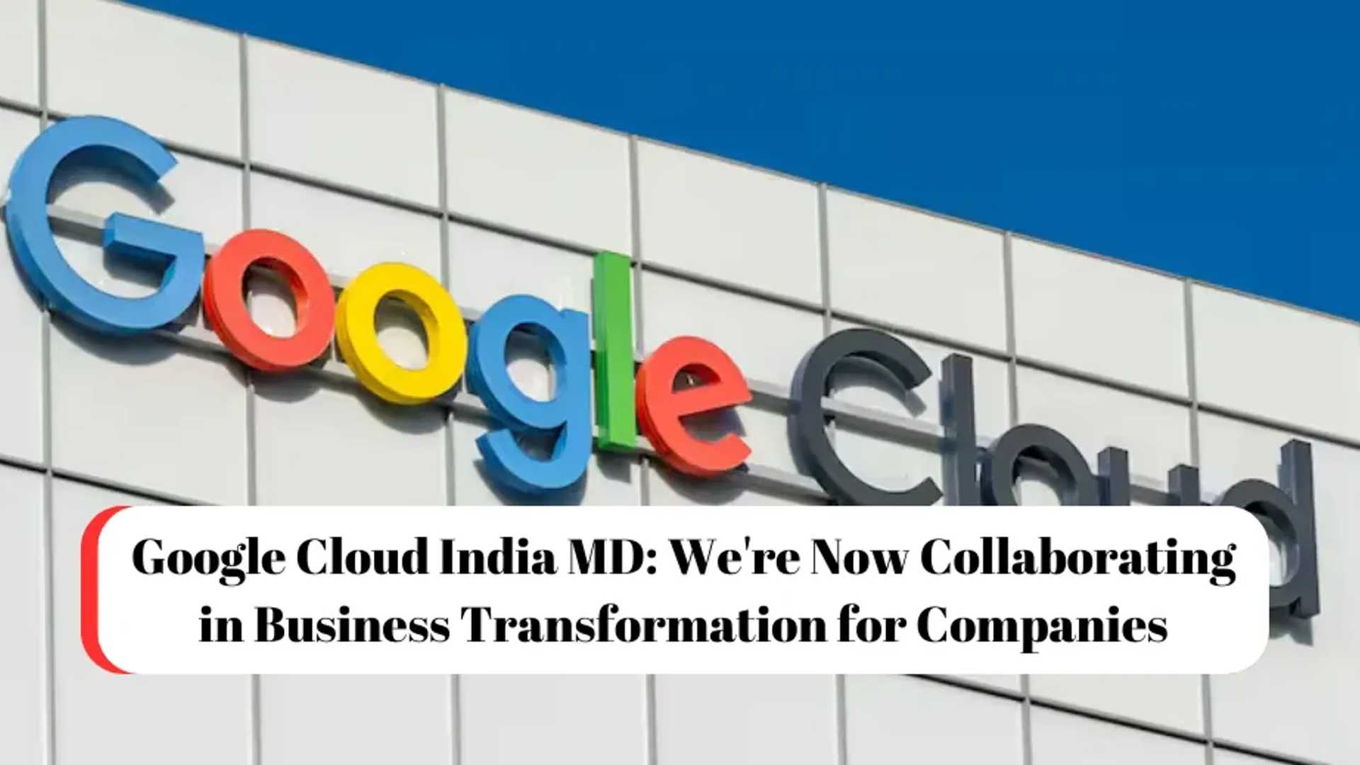 Elevating Business Success: The Google Cloud India Story - Fusion Chat