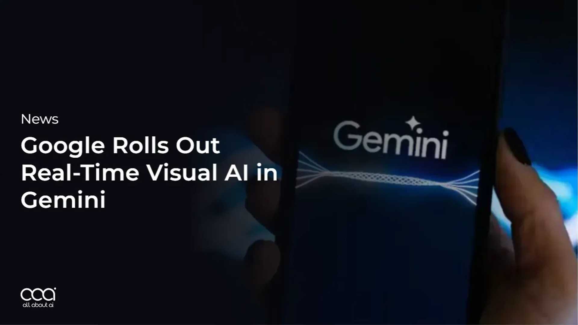 Unveiling Google's Real-Time Visual AI in Gemini - Fusion Chat