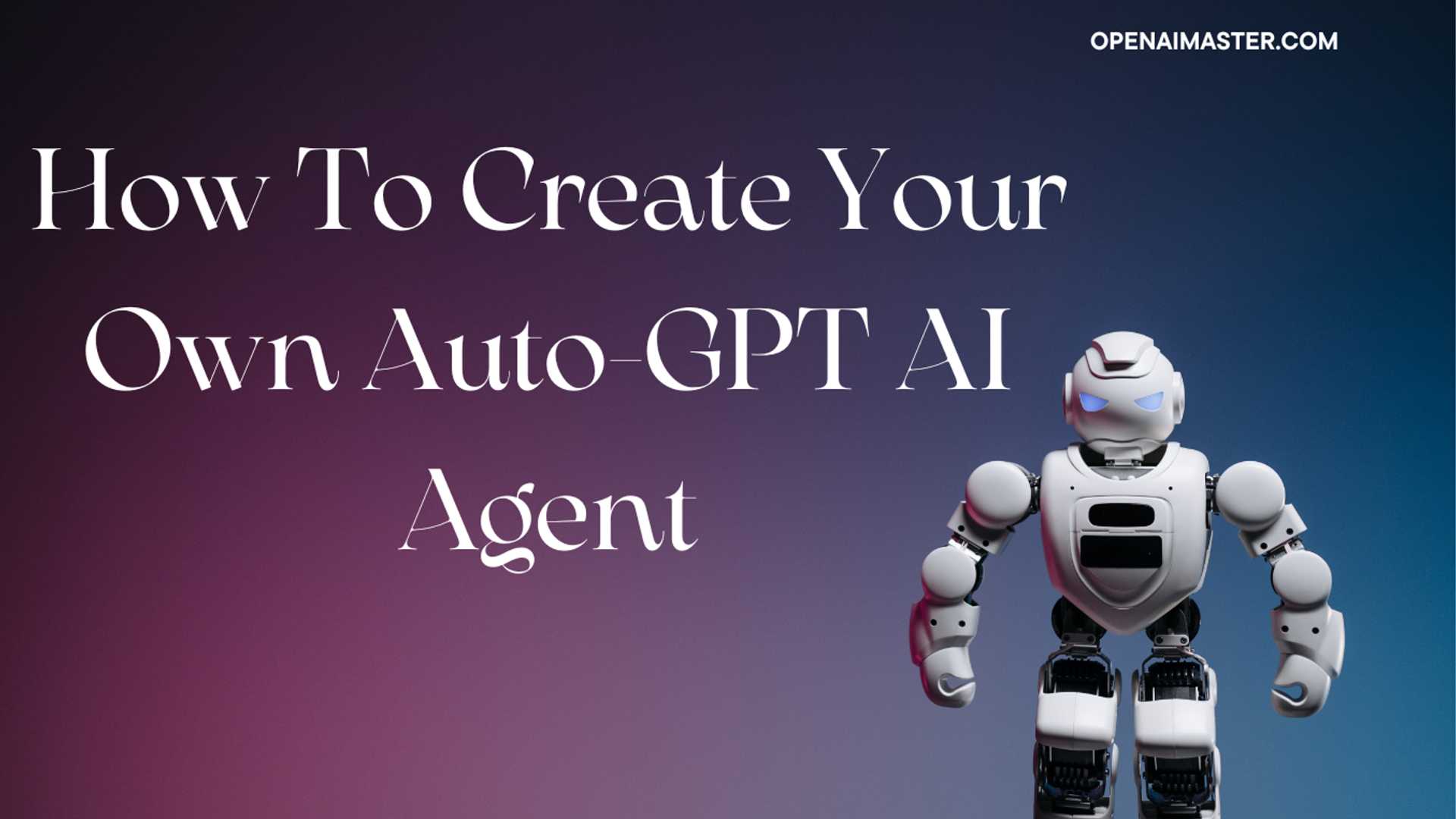 Master Open AI and Create Your Own Auto-GPT AI Agent - Fusion Chat