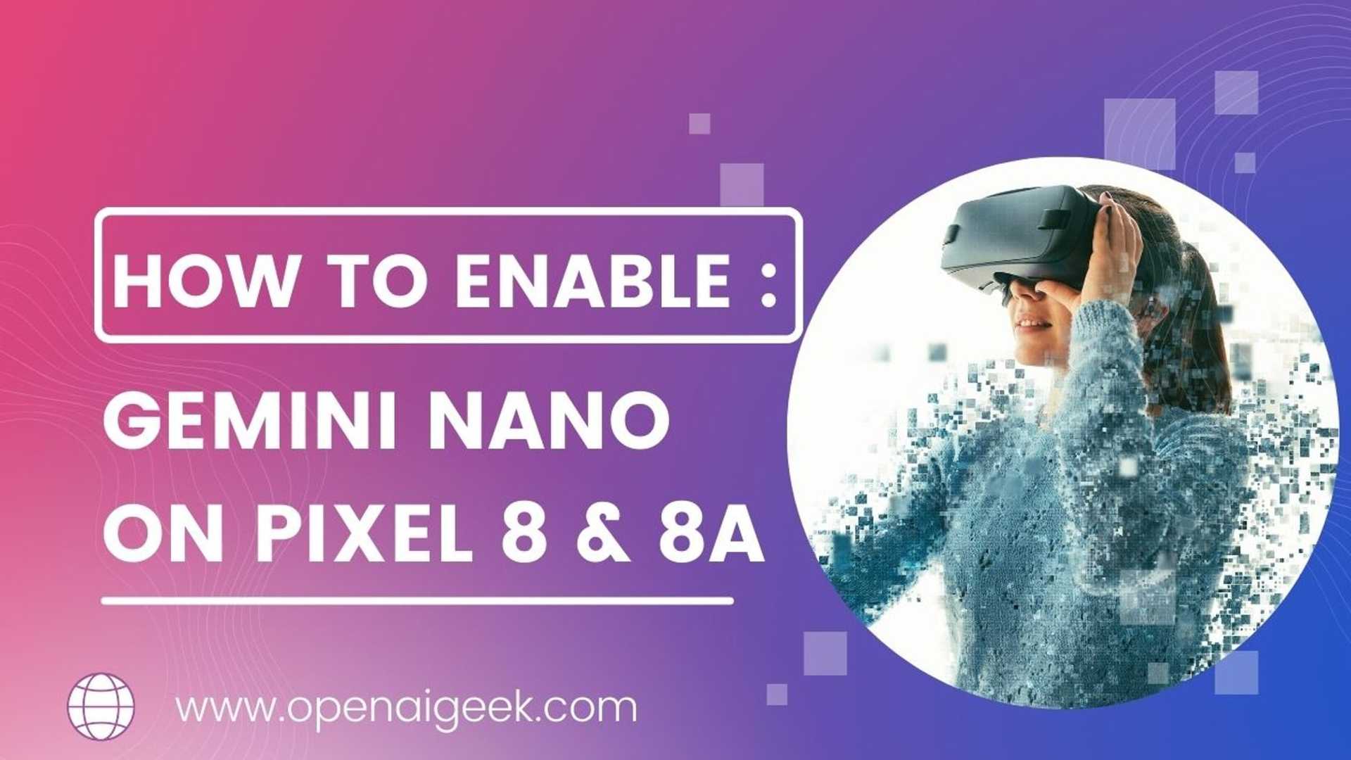 Unleashing Gemini Nano: A Pixel 8 & 8a Guide - Fusion Chat