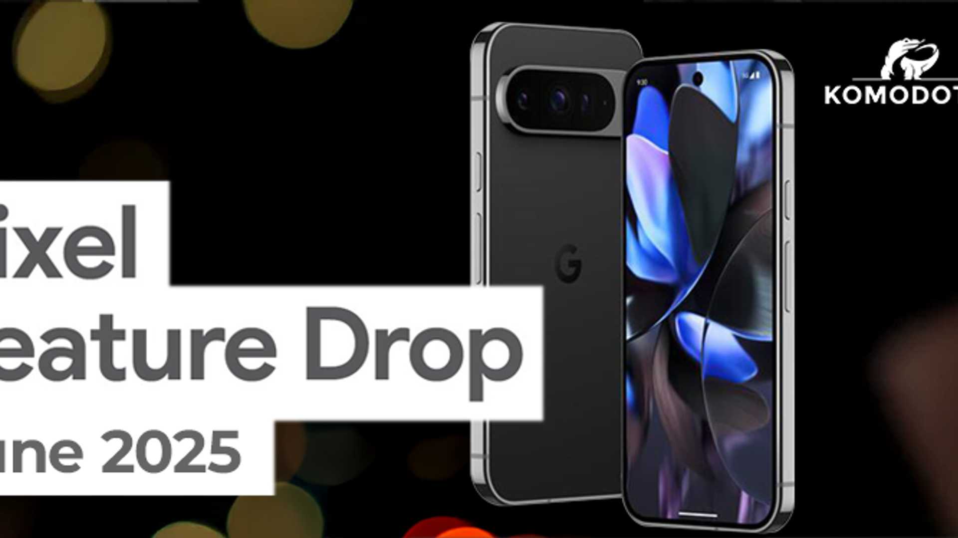 10 Exciting Features in Google's June 2025 Pixel Drop - Fusion Chat